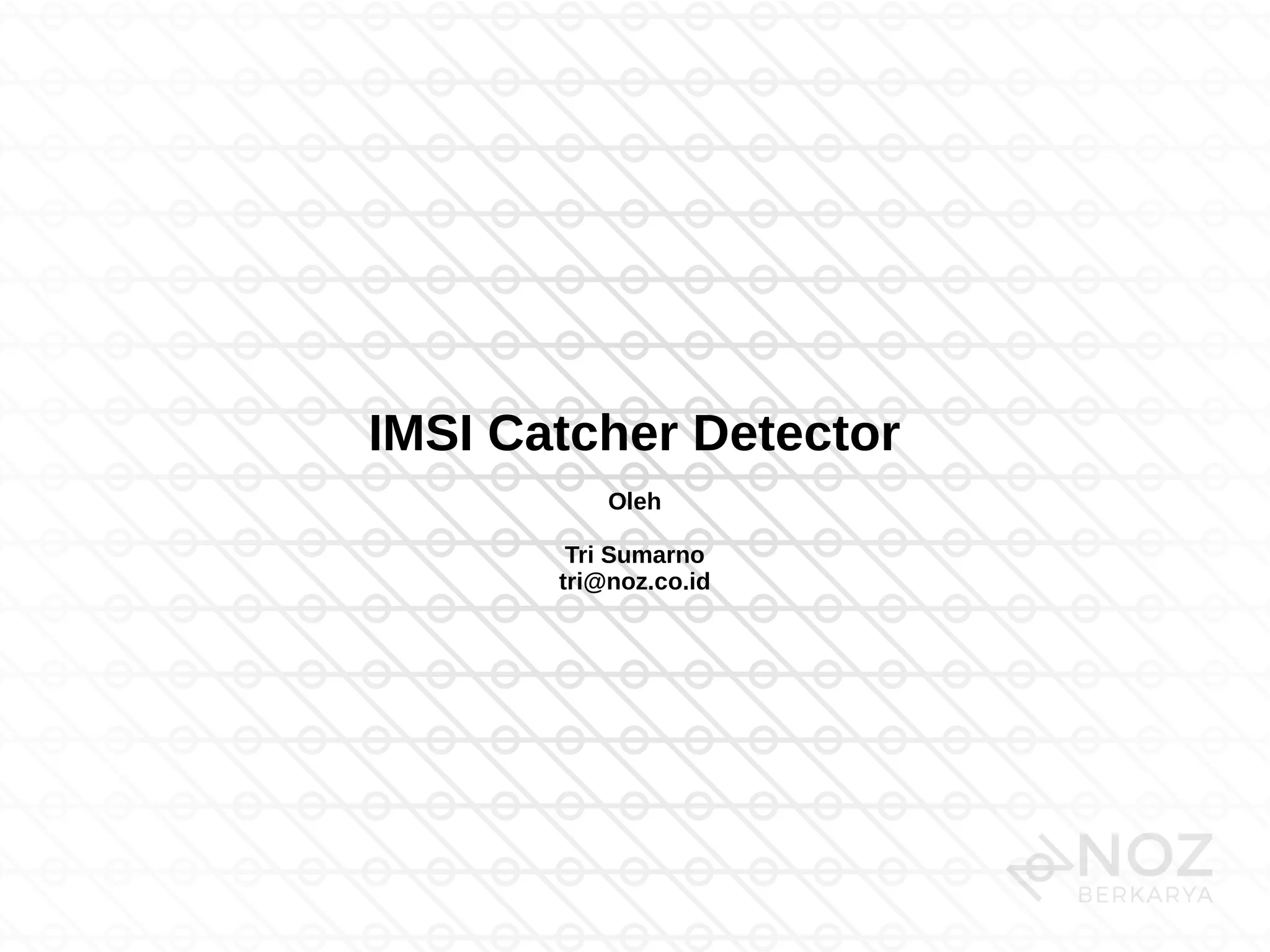 IMSI Catcher Detector Device (Gotcha) - Tri Sumarno, Bona | PPT