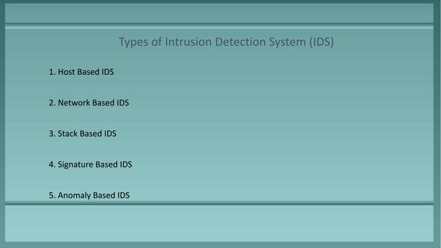 Five Major Types of Intrusion Detection System (IDS) Five Major Types of Intrusion Detection System (IDS)