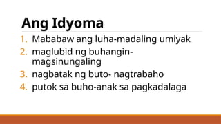 Ang idyoma kahalagahan at mga halimbawa nito | PPTX