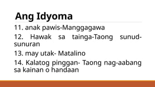 Ang idyoma kahalagahan at mga halimbawa nito | PPTX