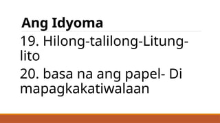 Ang idyoma kahalagahan at mga halimbawa nito | PPTX