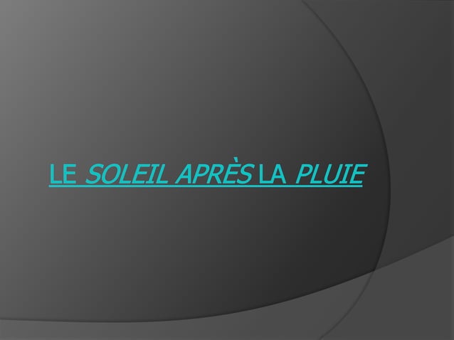 Le soleil apres la pluie | PPTX