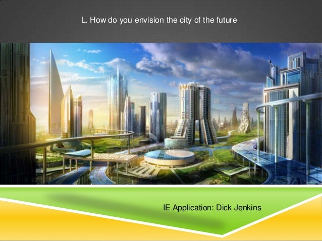 How do you envision the city of the future?