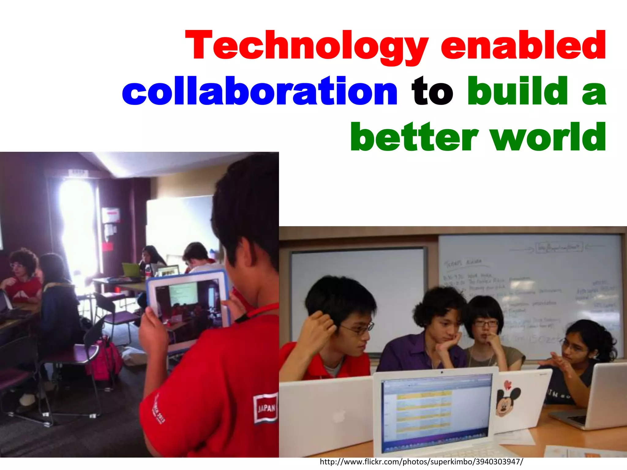 Technology Enabled Collaboration to Build a Better World | PPTX | Education