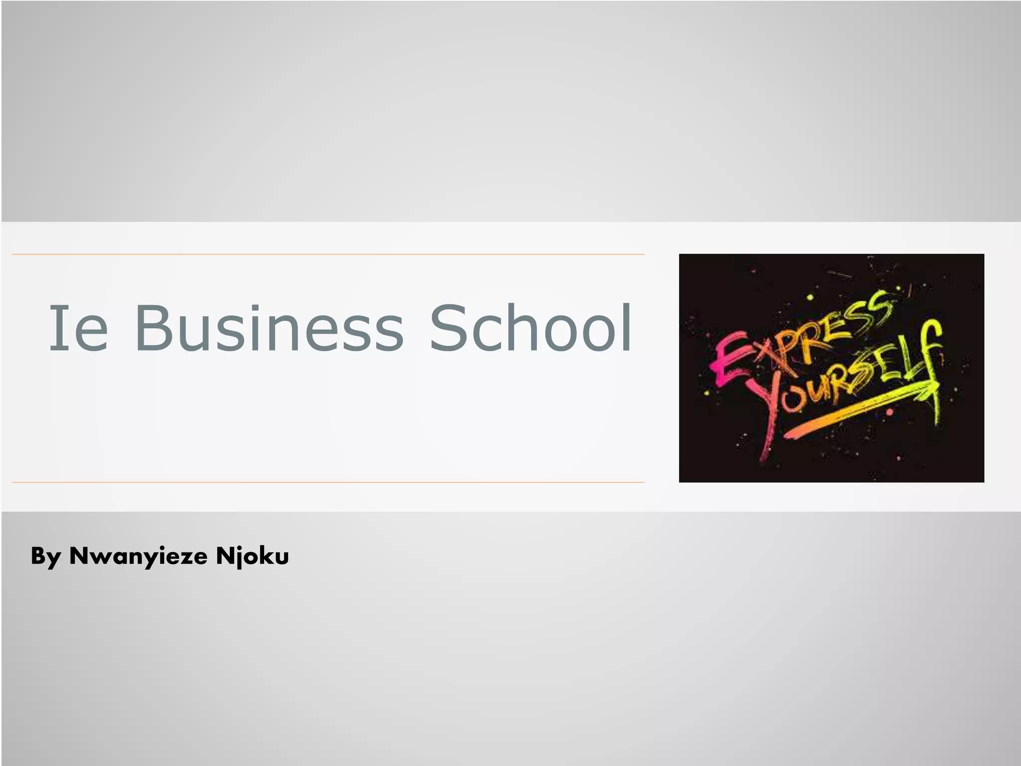 Ie business school express yourself | PPT