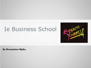 Ie business school express yourself | PPTX