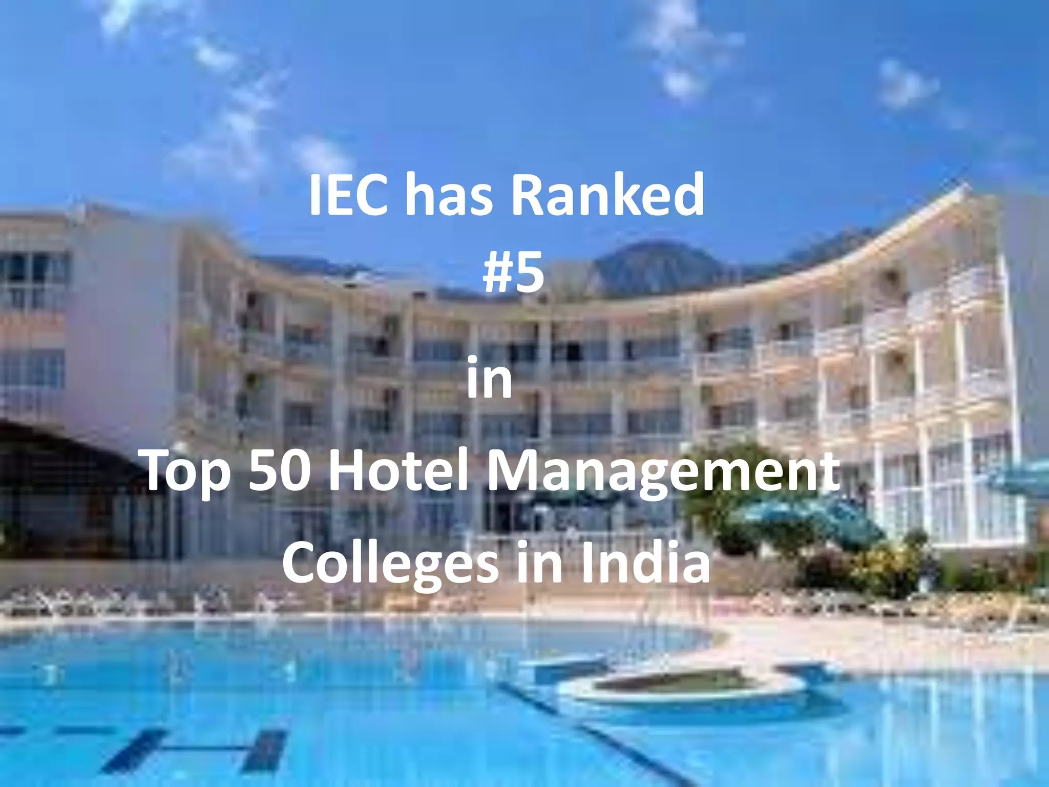 Iec has ranked 5 in top 50 hotel management colleges | PPTX