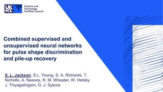 Combined supervised and unsupervised neural networks for pulse shape discrimination and pile-up ...