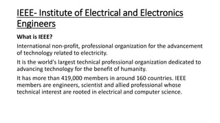 Ieee institute of electrical and electronics engineers | PPTX