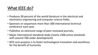Ieee institute of electrical and electronics engineers | PPTX