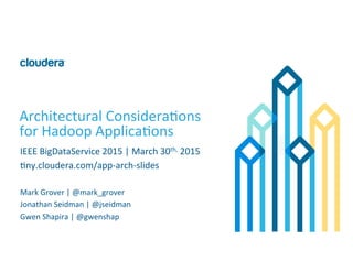Hadoop Application Architectures tutorial at Big DataService 2015 | PPT