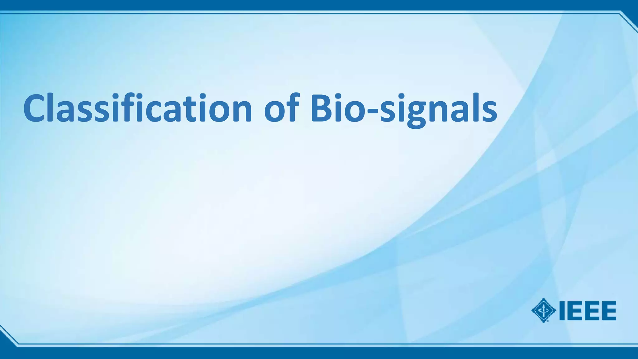 Biomedical Signal Processing / Biomedical Signals/ Bio-signals/ Bio-signals Classification | PPTX