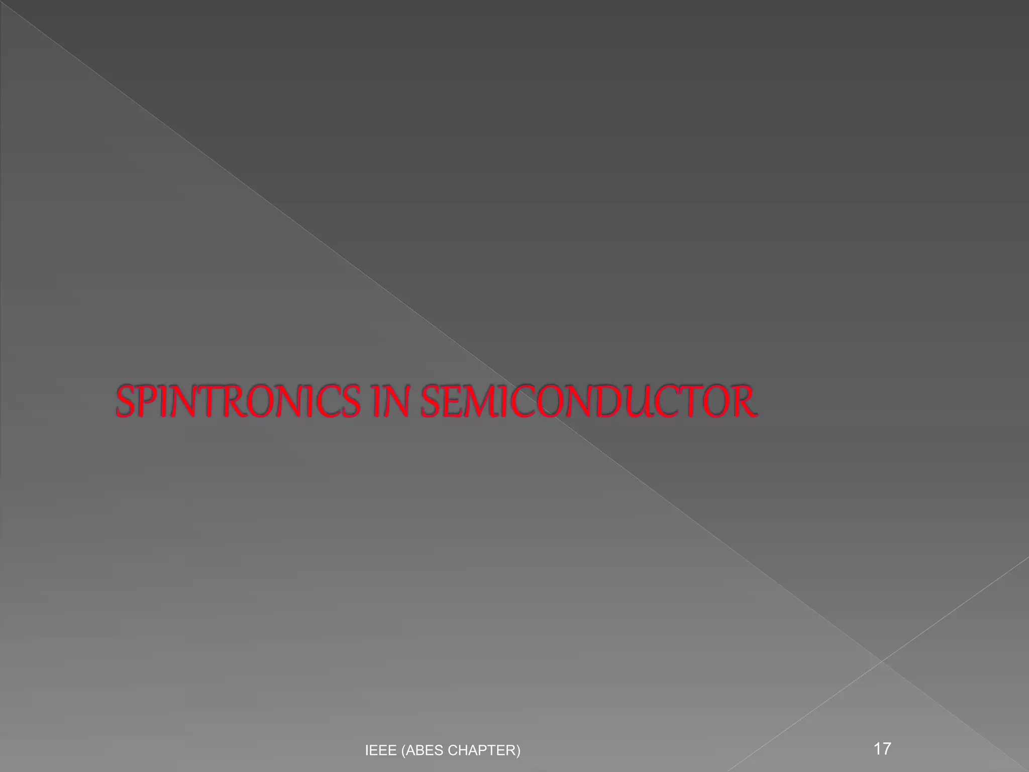 Spintronics ( IEEE presentation ) | PPTX | Physics | Science