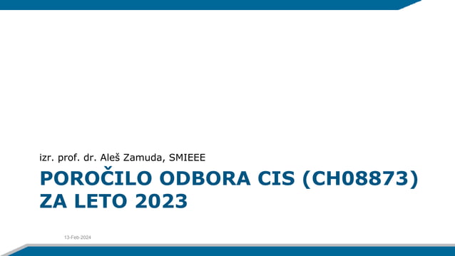 Poročilo odbora CIS (CH08873) za leto 2023 na letni skupščini IEEE Slovenija 2024 | PPT