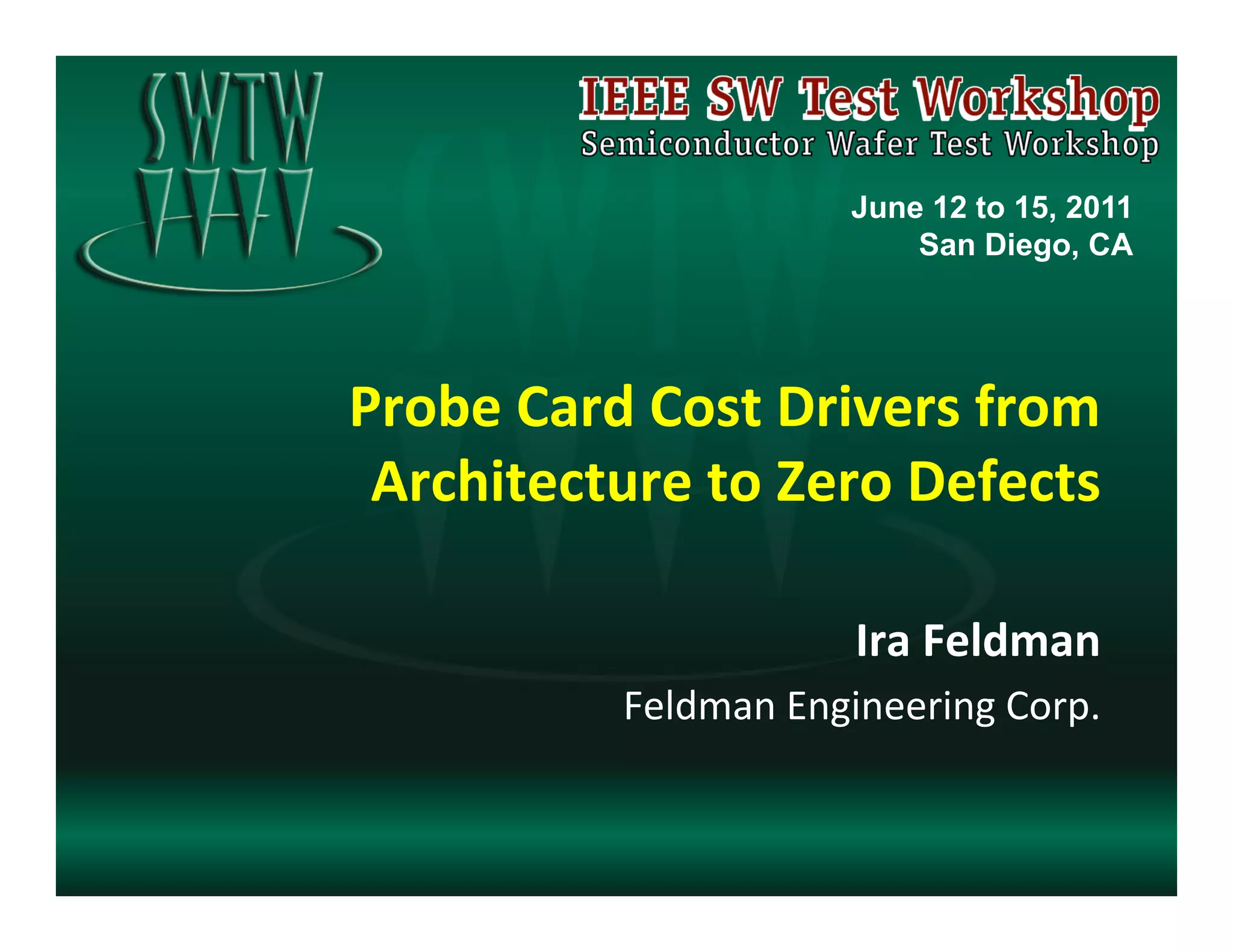 IEEE SWTW 2011 Probe Card Cost Drivers - Ira Feldman | PPT