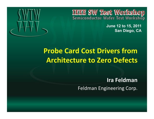 IEEE SWTW 2011 Probe Card Cost Drivers - Ira Feldman | PDF