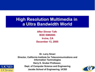 High Resolution Multimedia in a Ultra Bandwidth World | PPT