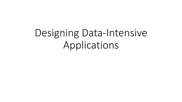 Designing data intensive applications | PPTX