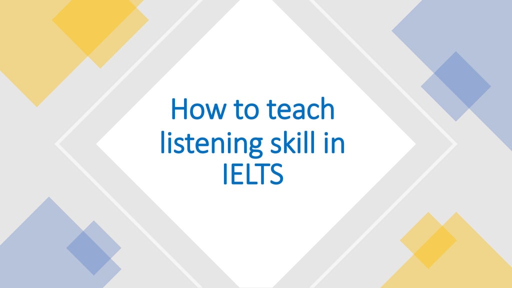 Ielts how to teach listening skills.pptx