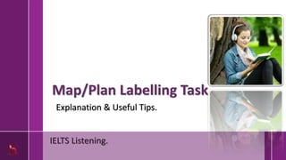 IELTS Listening - Map-Plan Labelling - Introduction - Useful Tips | PPTX