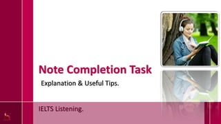 IELTS Listening - Note Completion - Introduction - Useful Tips | PPTX