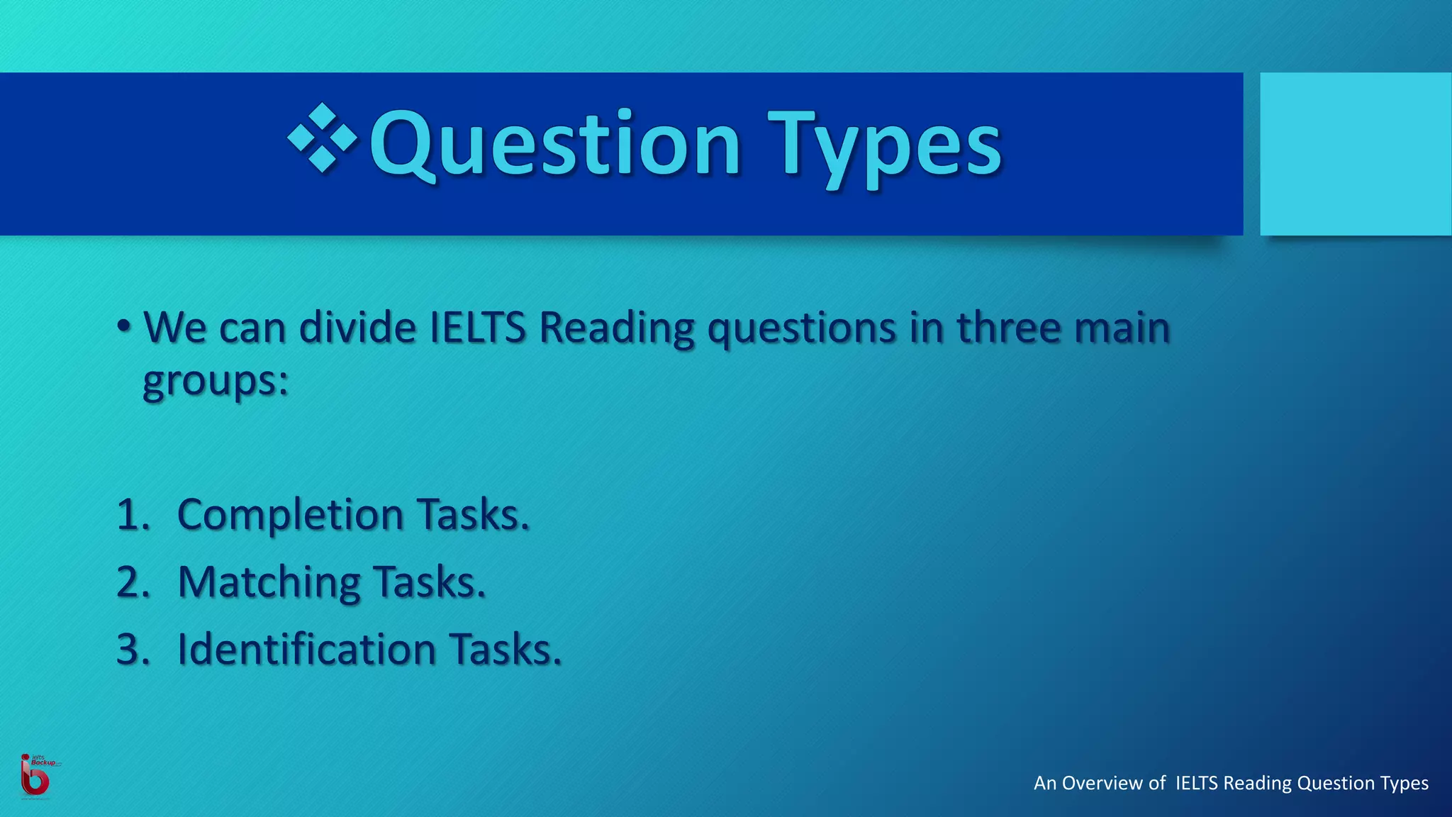 IELTS Reading - An Overview of IELTS Reading Question Types AC - GT | PPTX