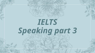The Overview of IELTS Speaking Part 3.pptx