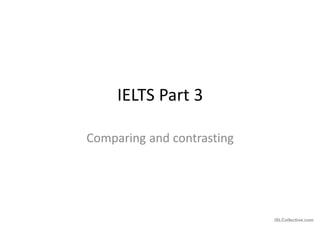 IELTS Speaking part 3 comparing tips and practiice | PPT