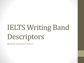 IELTS Writing Band Descriptors | PPTX | Standardized Testing ...