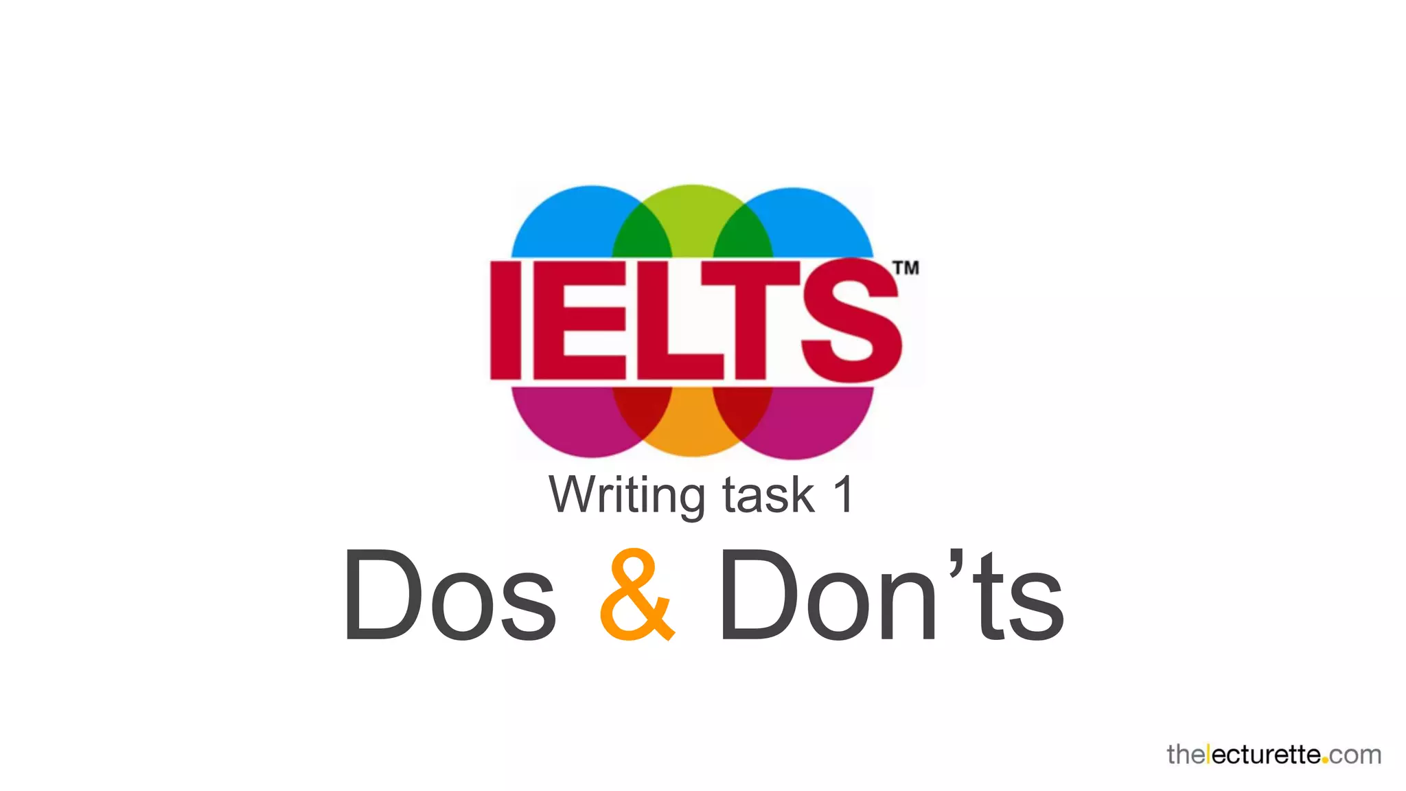 IELTS Writing Task 1: Dos and Donts | PPTX