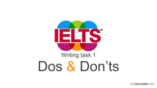 IELTS Writing Task 1: Dos and Donts | PPTX | Educational Assessment ...