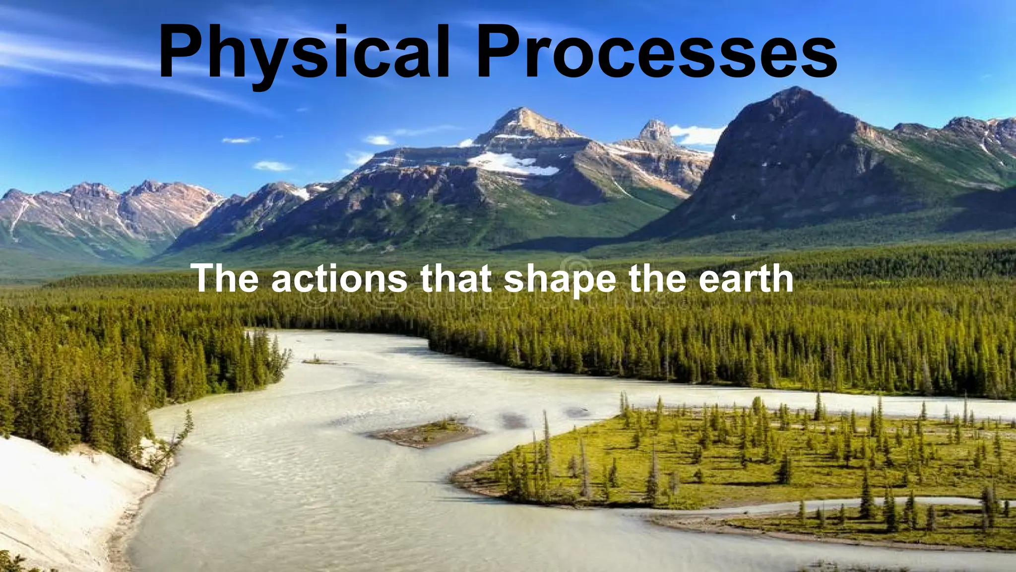 Physical Processes. The Actions that Shape the Earth. | PPTX