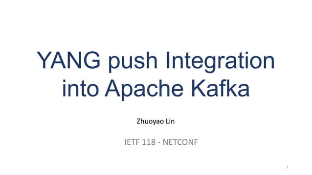 YANG push Integration into Apache Kafka | PPT