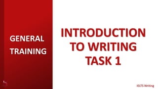 IETLS Writing Task 1 - GT - Introduction | PPTX