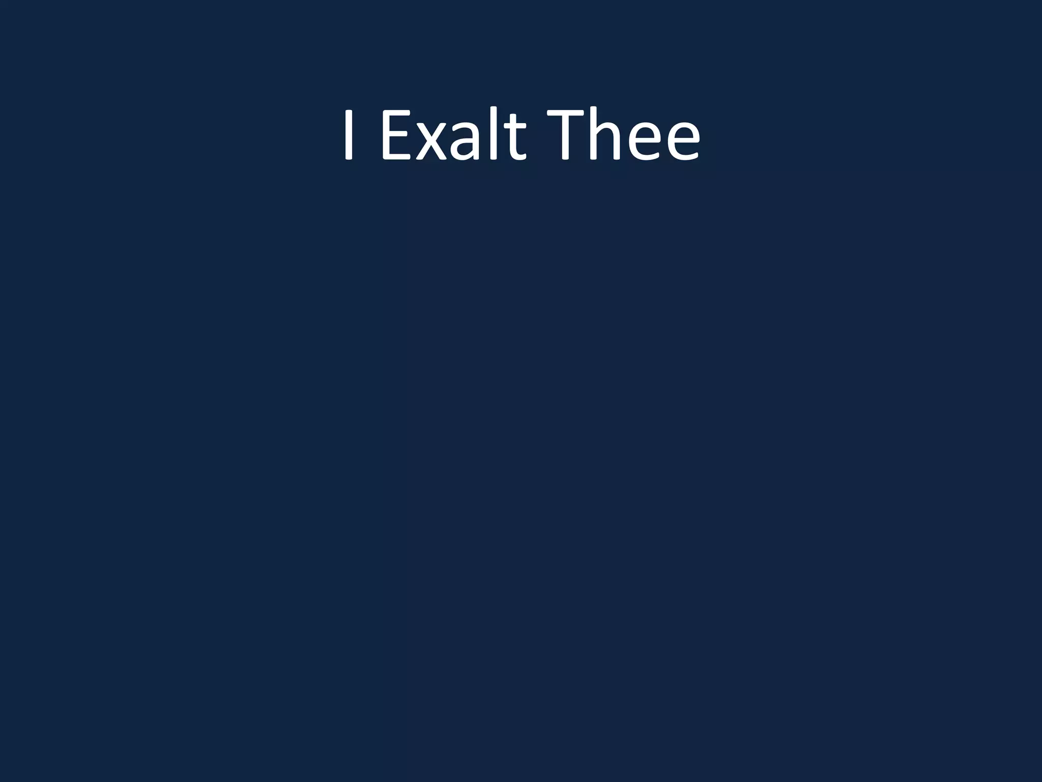 I exalt thee | PPTX
