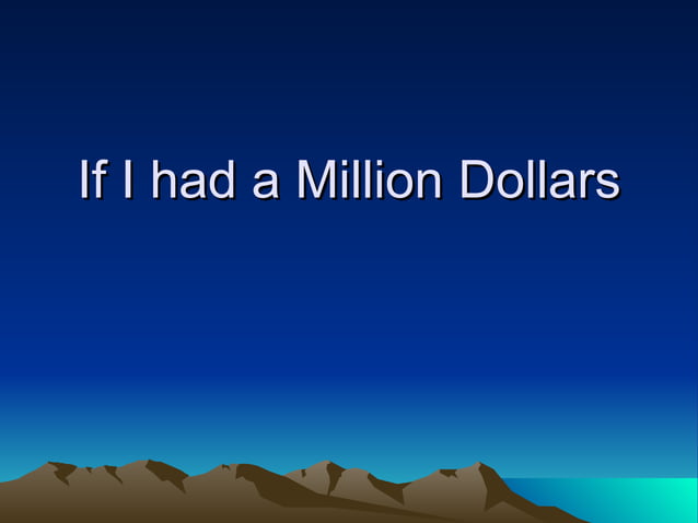 If I Had A Million Dollars | PPT