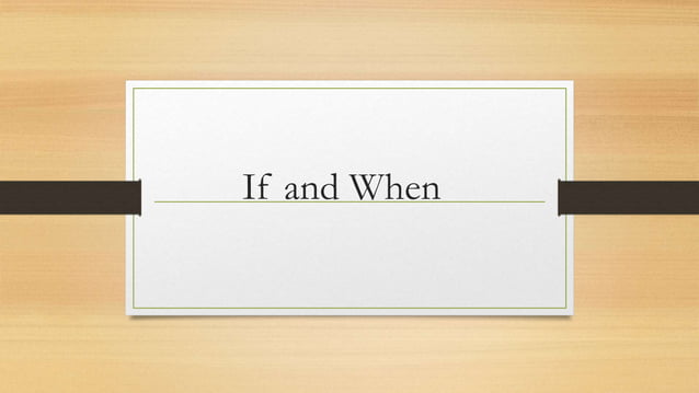 If and when | PPT