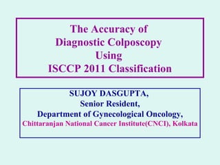 The Accuracy of Diagnostic Colposcopy using IFCPC 2011 Terminology | PPT