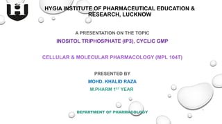 INOSITOL TRIPHOSPHATE (IP3), CYCLIC GMP.pptx