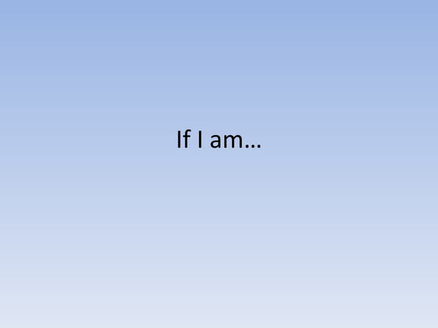 If i am conditional project | PPT
