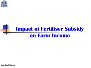 IGIDR- IFPRI - Possible Ways to Rationalize Fertilizer Subsidies, Vijay ...