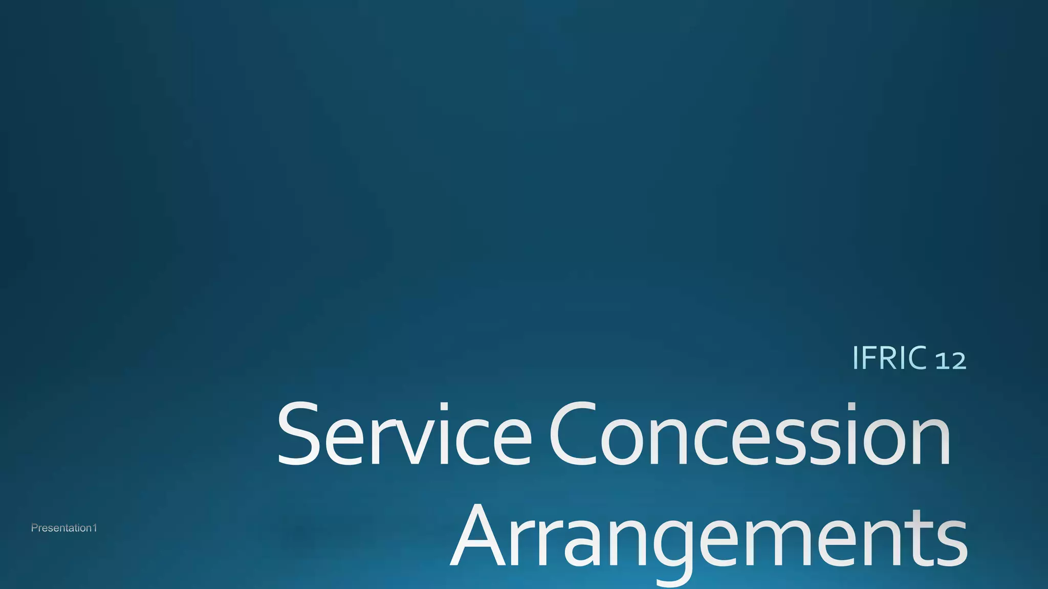 Ifric 12 service concession arragements | PPTX
