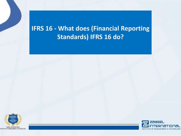IFRS 16 – What does (Financial Reporting Standards) IFRS 16 do? | PPT