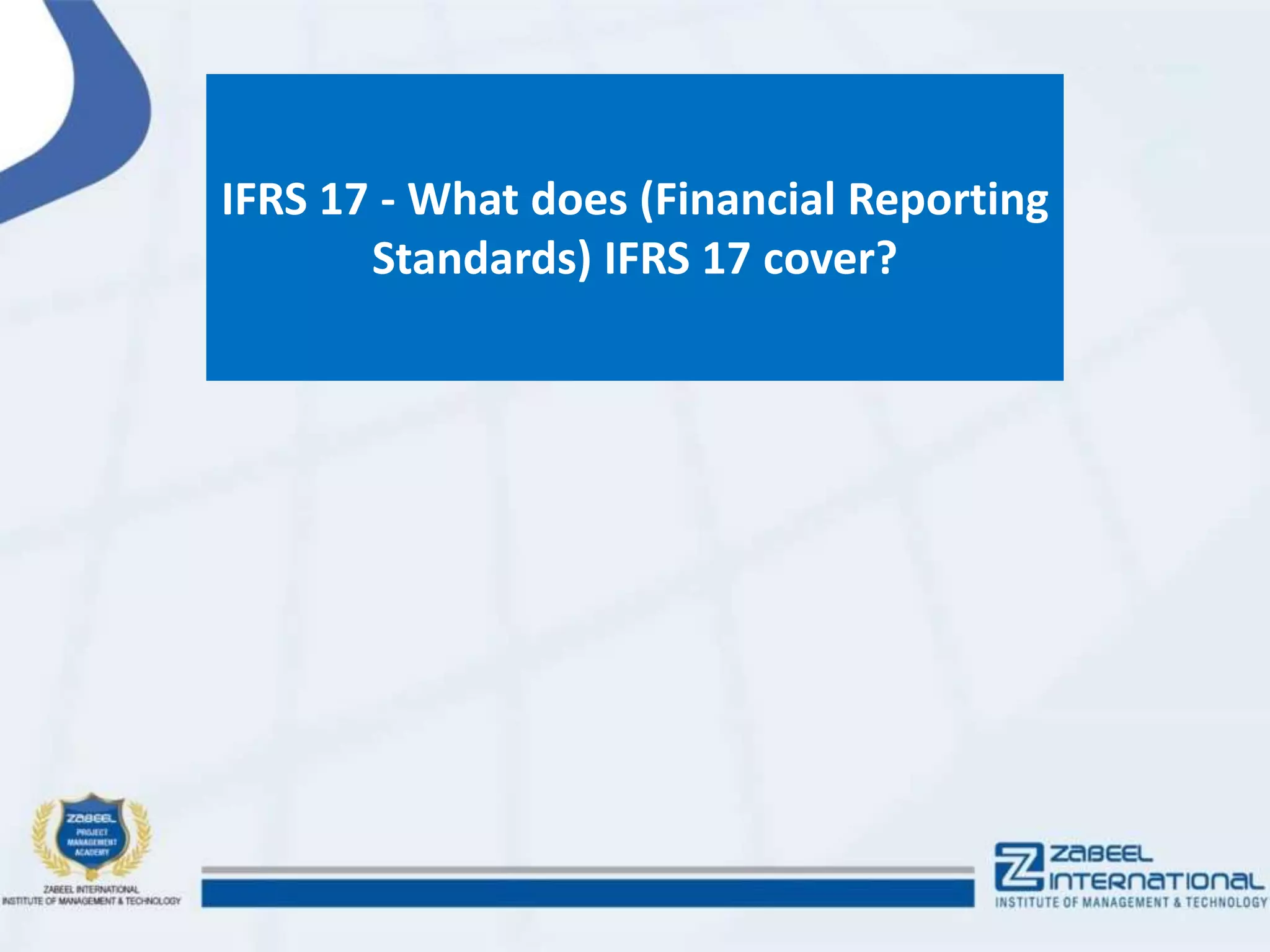 IFRS 17 – What does (Financial Reporting Standards) IFRS 17 cover? | PPT