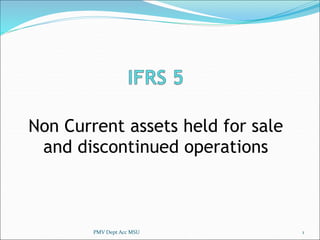 IFRS 5 - Non-current assets held for sale discontinued operations.ppt