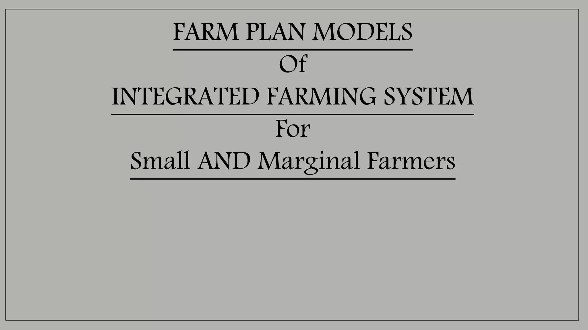 FARM PLAN MODELS Of INTEGRATED FARMING SYSTEM For Small and Marginal ...