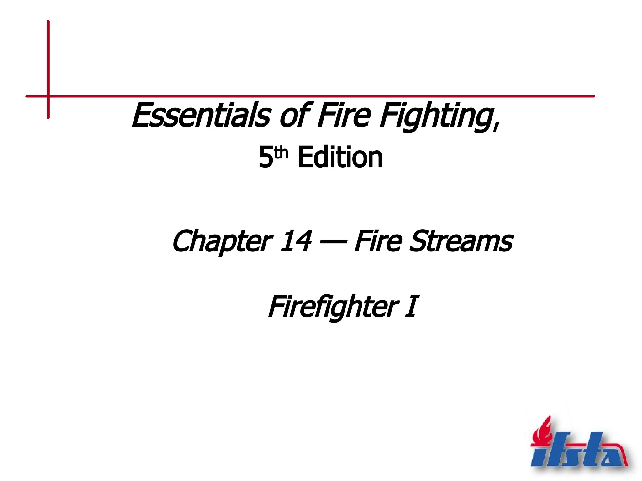 IFSTA Chapter 14 Fire Streams for Firefighting | PPTX