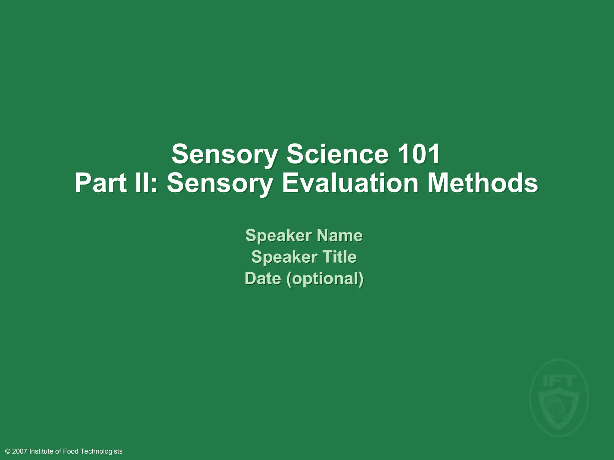 Sensory Science 101 Part II: Sensory Evaluation Methods | PPT