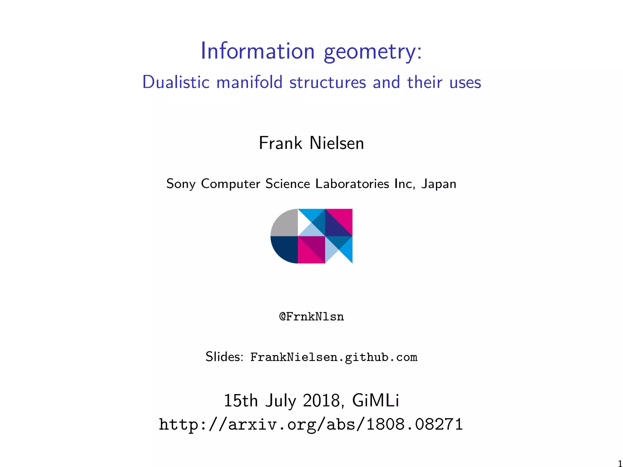 Information geometry: Dualistic manifold structures and their uses | PPT