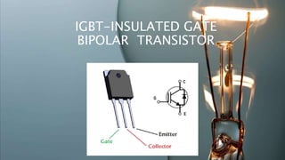 INSULATED GATE BIPOLAR JUNCTION TRANSISTOR-IGBT | PPT